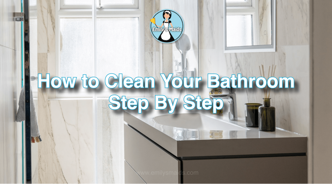 How to Clean Your Bathroom Step by Step - Emily's Maids®